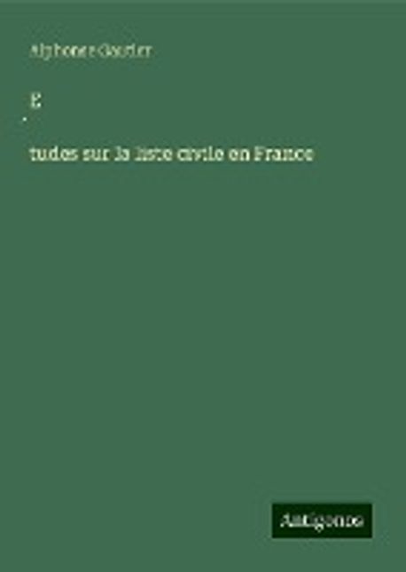E?tudes sur la liste civile en France | Gautier, Alphonse - 교보문고