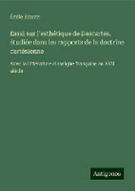 Essai sur l'esthetique de Descartes, etudiee dans les rapports de la ...
