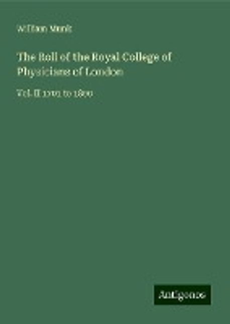 The Roll of the Royal College of Physicians of London | Munk, William ...