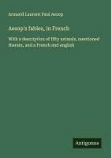 Aesop's fables, in French | Aesop, Armand Laurent Paul - 교보문고
