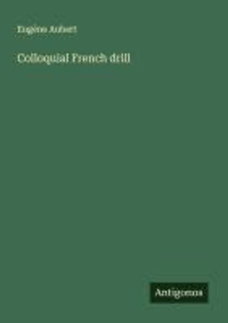 Colloquial French drill | Aubert, Eugene - 교보문고
