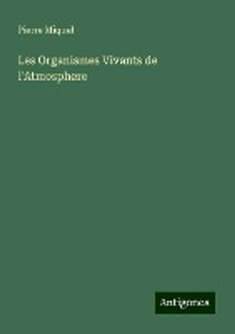 Les Organismes Vivants de l'Atmosphere | Miquel, Pierre - 교보문고