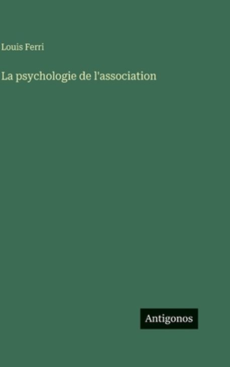 La psychologie de l'association | Ferri, Louis - 교보문고