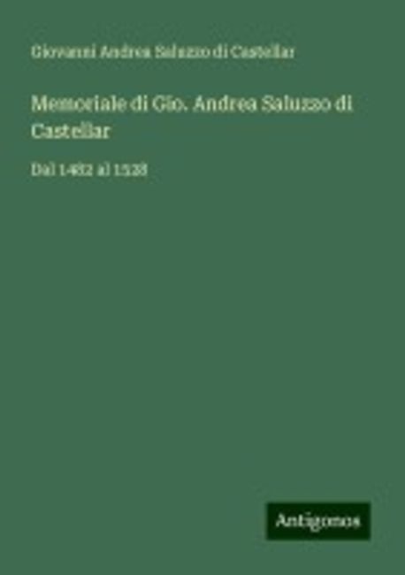 Memoriale di Gio. Andrea Saluzzo di Castellar | Saluzzo di Castellar ...