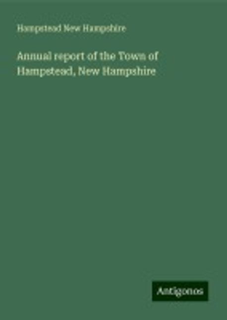 Annual report of the Town of Hampstead, New Hampshire | New Hampshire ...
