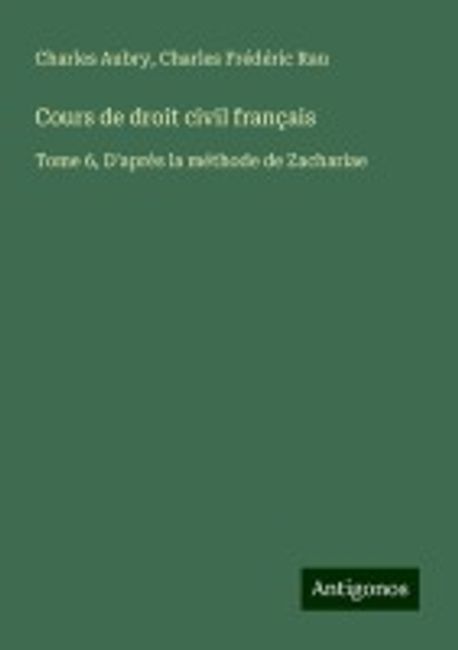 Cours de droit civil francais | Aubry, Charles - 교보문고