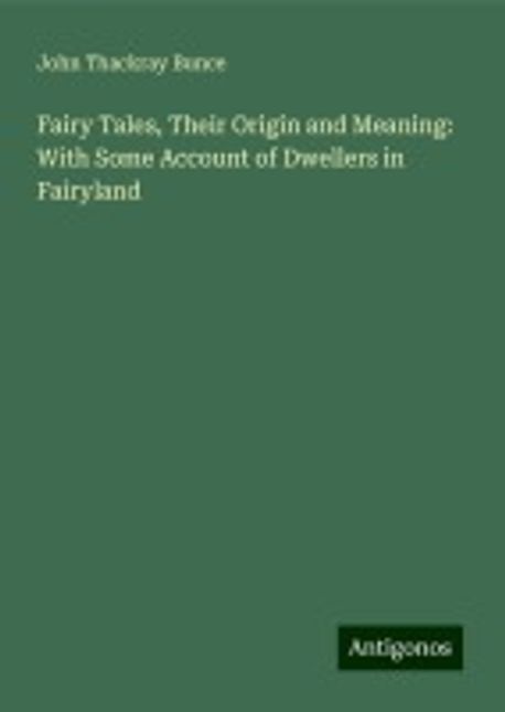 Fairy Tales, Their Origin and Meaning: With Some Account of Dwellers in ...