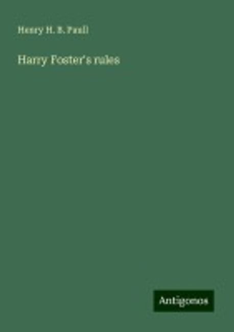Harry Foster's rules | Paull, Henry H. B. - 교보문고