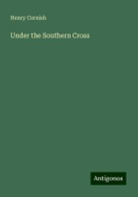 Under the Southern Cross | Cornish, Henry - 교보문고