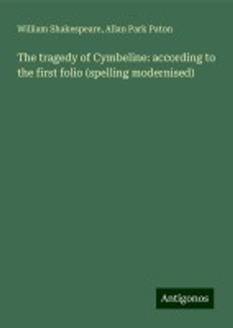 The tragedy of Cymbeline: according to the first folio (spelling ...