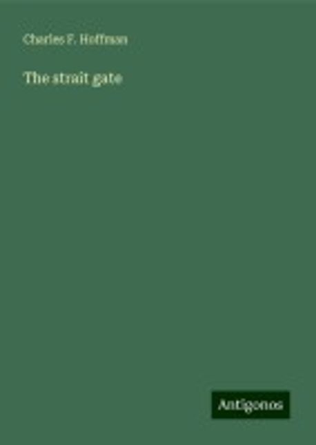 The strait gate | Hoffman, Charles F. - 교보문고