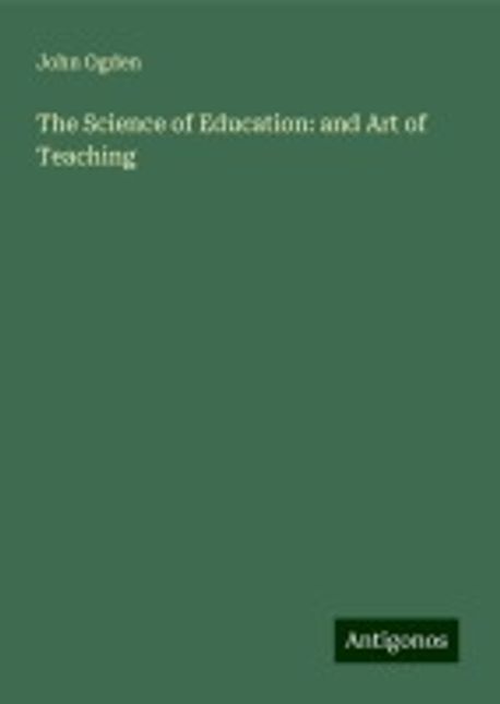 The Science of Education: and Art of Teaching | Ogden, John - 교보문고