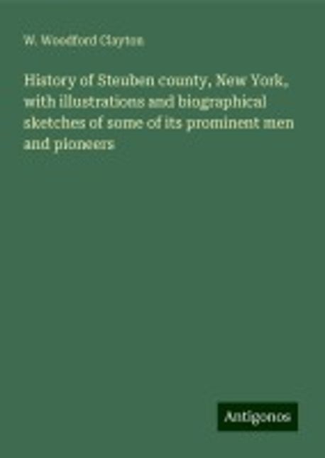 History of Steuben county, New York, with illustrations and ...