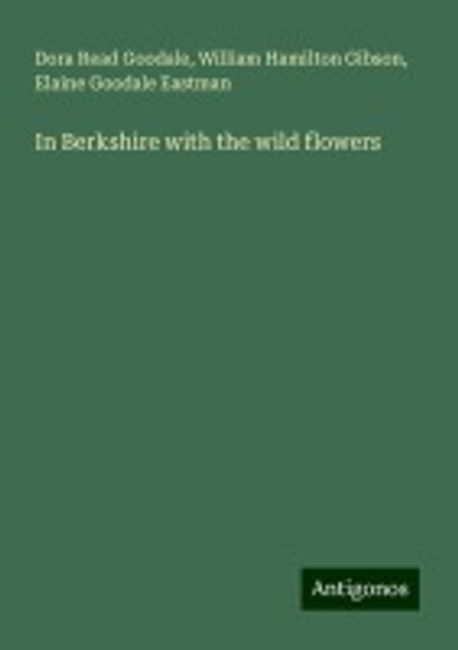 In Berkshire with the wild flowers | Goodale, Dora Read - 교보문고