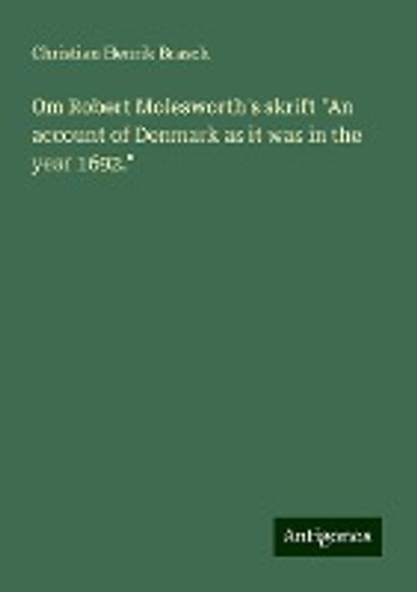Om Robert Molesworth's skrift An account of Denmark as it was in the ...