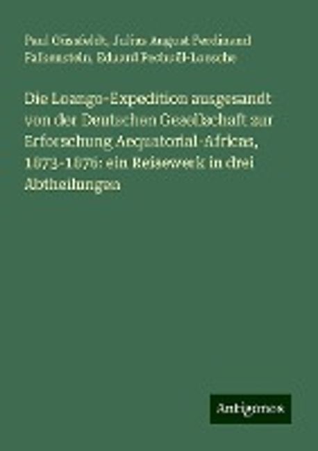 Die Loango-Expedition ausgesandt von der Deutschen Gesellschaft zur ...