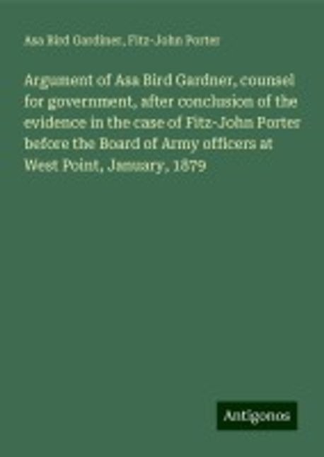 Argument of Asa Bird Gardner, counsel for government, after conclusion ...