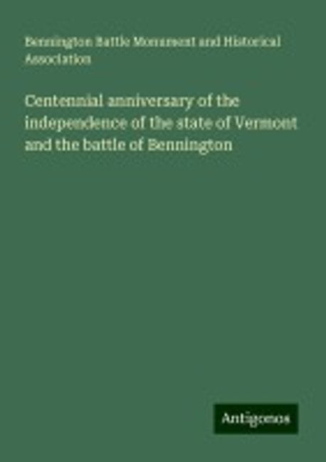 Centennial anniversary of the independence of the state of Vermont and ...
