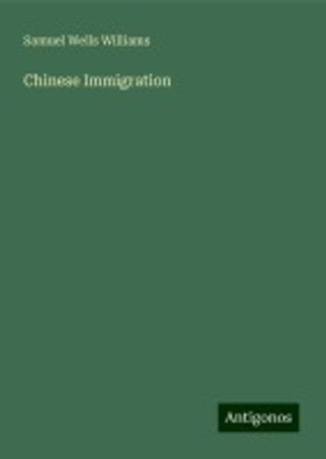 Chinese Immigration | Williams, Samuel Wells - 교보문고