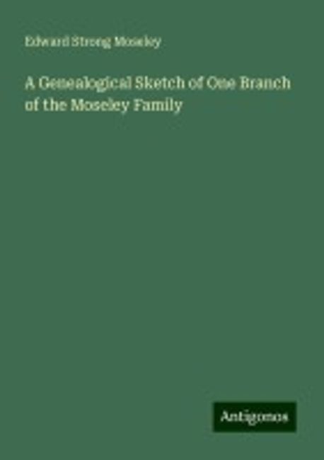A Genealogical Sketch of One Branch of the Moseley Family | Moseley ...
