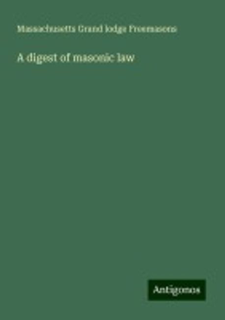 A digest of masonic law | Freemasons, Massachusetts Grand lodge - 교보문고