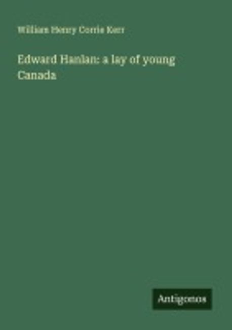 Edward Hanlan: a lay of young Canada | Kerr, William Henry Corrie - 교보문고