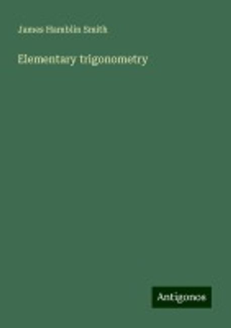 Elementary trigonometry | Smith, James Hamblin - 교보문고