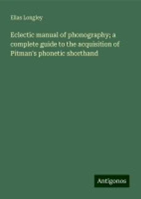 Eclectic manual of phonography; a complete guide to the acquisition of ...