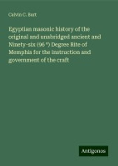 Egyptian masonic history of the original and unabridged ancient and ...