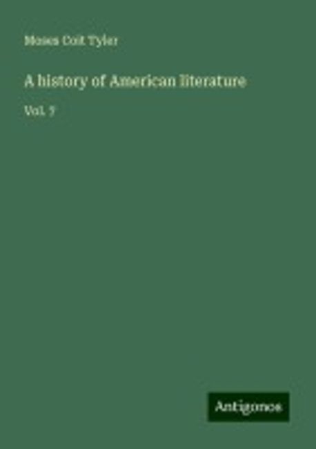 A history of American literature | Tyler, Moses Coit - 교보문고