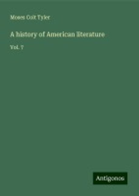 A history of American literature | Tyler, Moses Coit - 교보문고
