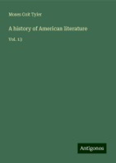 A history of American literature | Tyler, Moses Coit - 교보문고
