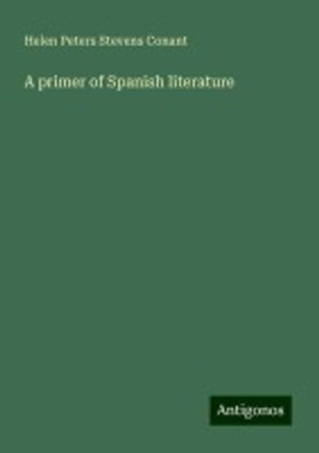 A primer of Spanish literature | Conant, Helen Peters Stevens - 교보문고