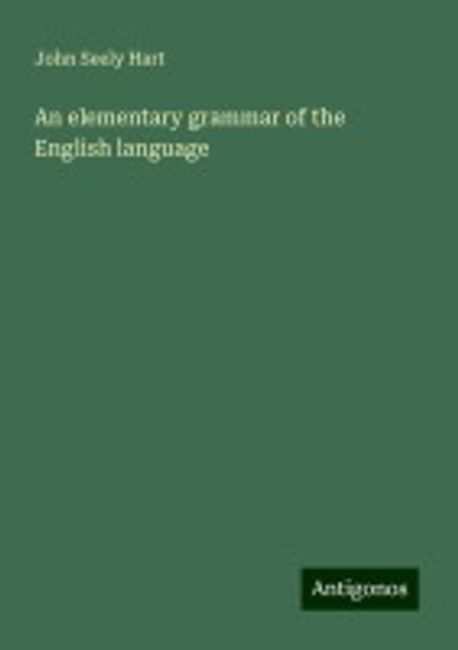 An elementary grammar of the English language | Hart, John Seely - 교보문고