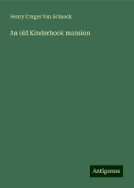 An old Kinderhook mansion | Schaack, Henry Cruger van - 교보문고