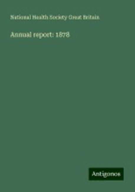 Annual report: 1878 | Britain, National Health Society Great - 교보문고