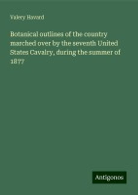 Botanical outlines of the country marched over by the seventh United ...