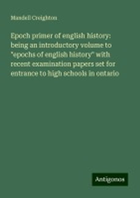 Epoch primer of english history: being an introductory volume to epochs ...