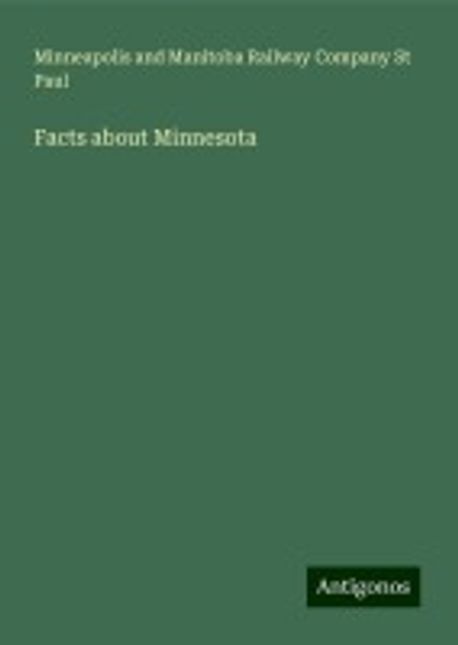 Facts about Minnesota | St Paul, Minneapolis and Manitoba Railway ...