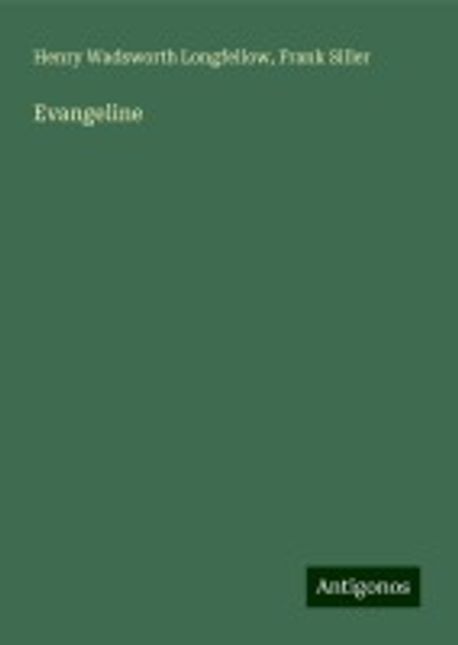 Evangeline | Longfellow, Henry Wadsworth - 교보문고