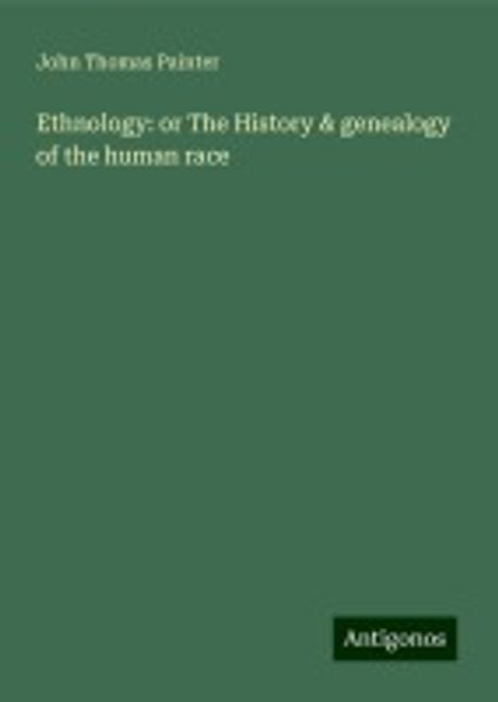Ethnology: or The History & genealogy of the human race | Painter, John ...