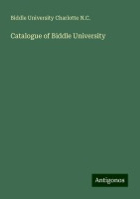Catalogue of Biddle University | Charlotte N. C., Biddle University - 교보문고