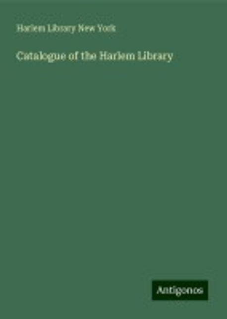 Catalogue of the Harlem Library | New York, Harlem Library - 교보문고