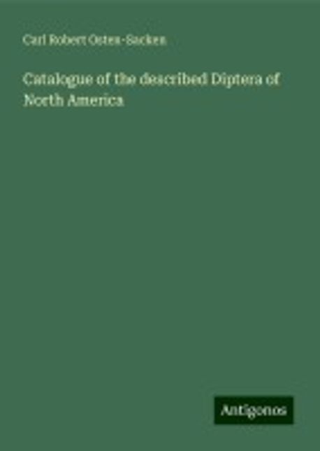 Catalogue of the described Diptera of North America | Osten-Sacken ...