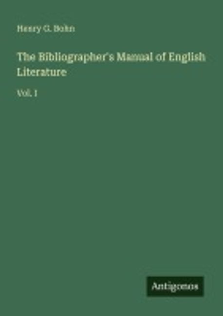 The Bibliographer's Manual of English Literature | Bohn, Henry G. - 교보문고