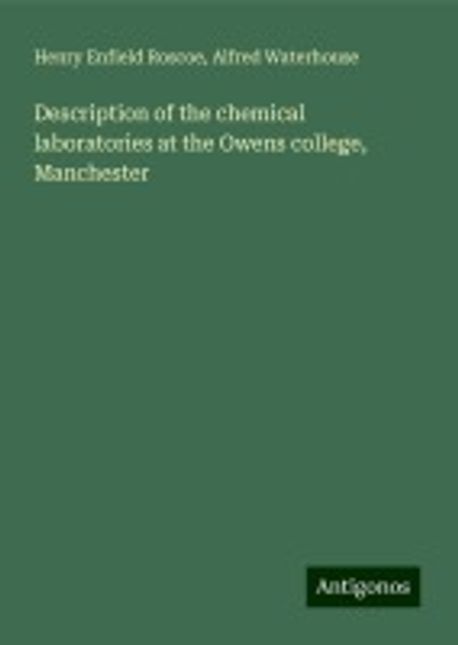 Description of the chemical laboratories at the Owens college ...