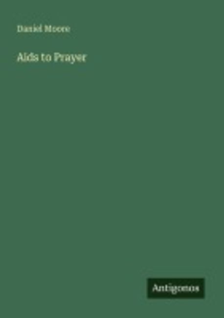 Aids to Prayer | Moore, Daniel - 교보문고