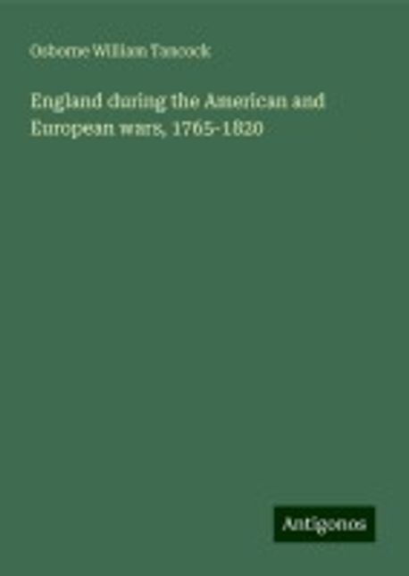 England during the American and European wars, 1765-1820 | Tancock ...