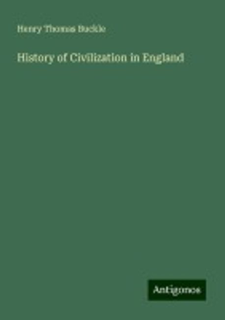 History of Civilization in England | Buckle, Henry Thomas - 교보문고