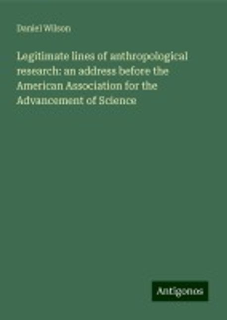 Legitimate lines of anthropological research: an address before the ...